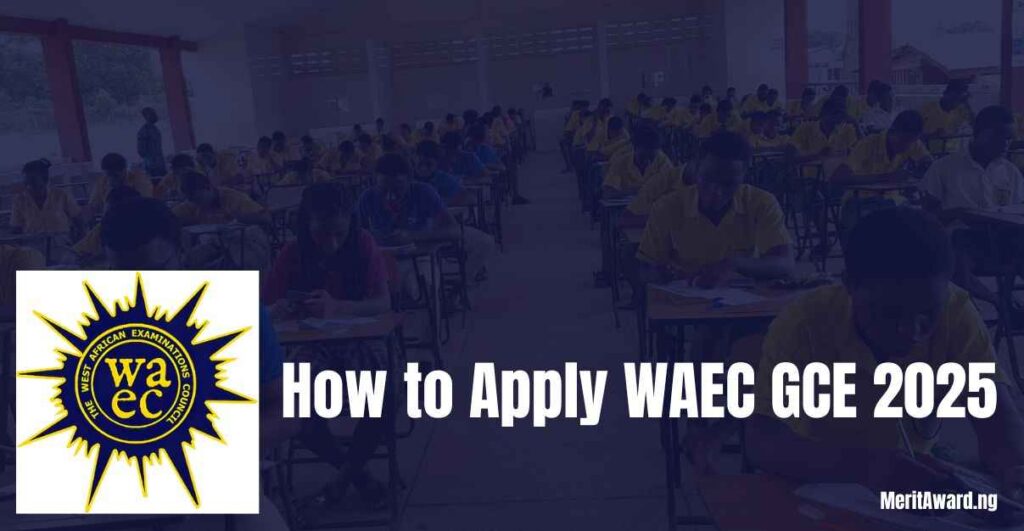 WAEC GCE 2025: How to Apply, Fees, and Exam Guidelines - Naijauni.com