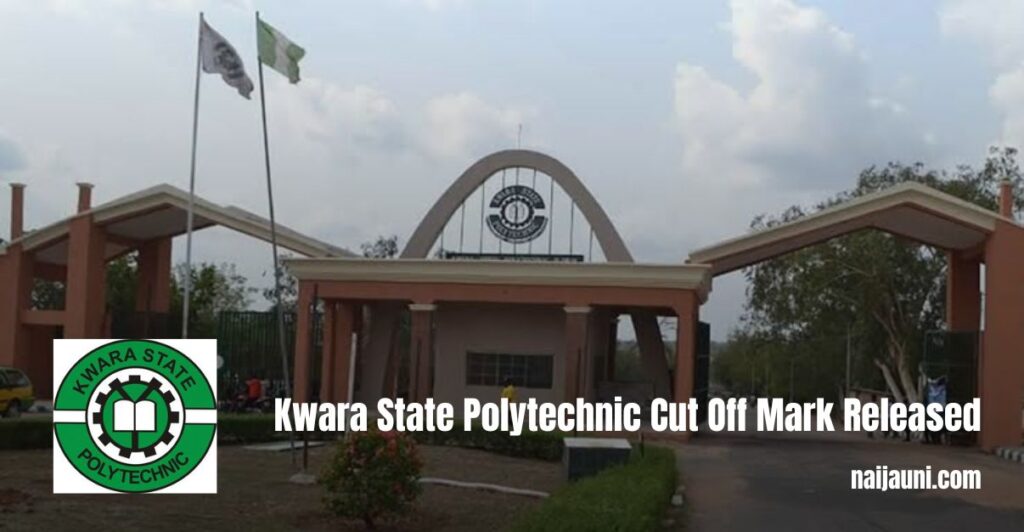 Kwara State Polytechnic Cut Off Mark 2025/2026 Released - Naijauni.com